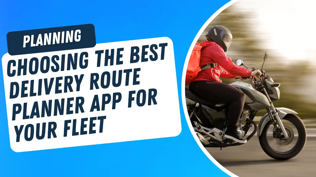 Choosing the Best Delivery Route Planner App for Your Fleet - Cigo Tracker